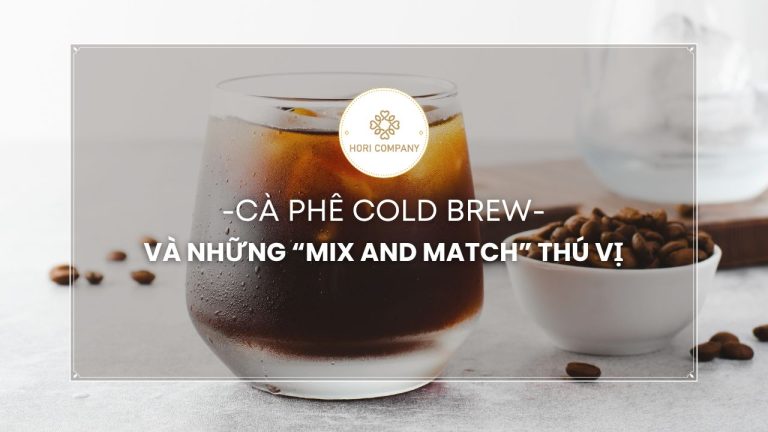 Cà phê cold brew và những “mix and match” thú vị - Thưởng thức phong ...